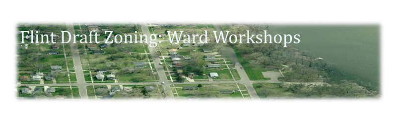 Draft Zoning: Ward Workshops | Flint Neighborhoods United
